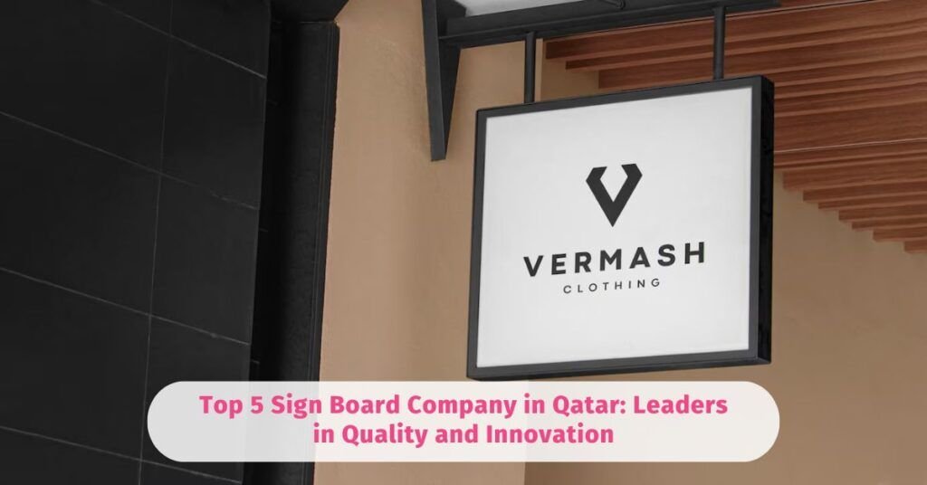 Top 5 Sign Board Company in Qatar for Quality Signage